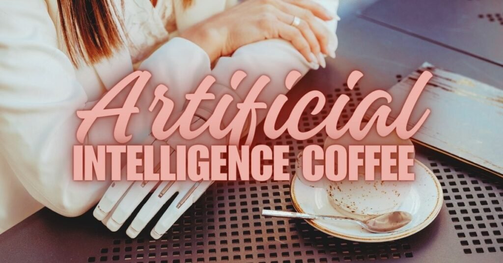 Revolutionizing Your Morning Brew: How Artificial Intelligence Coffee ...