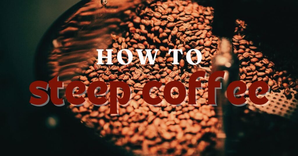 Mastering Flavors: How to Steep Coffee for the Perfect Brew Every Time ...